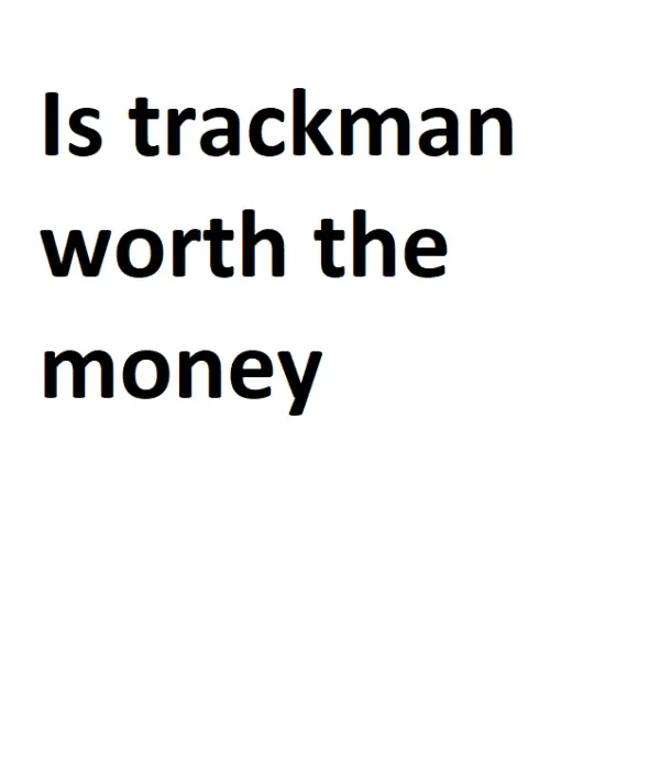 Is trackman worth the money - Complete Information