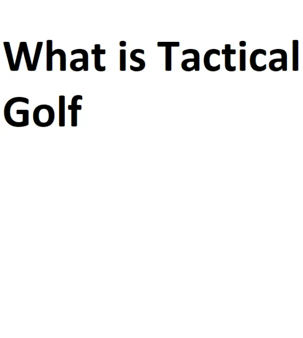 What is Tactical Golf - Complete Information