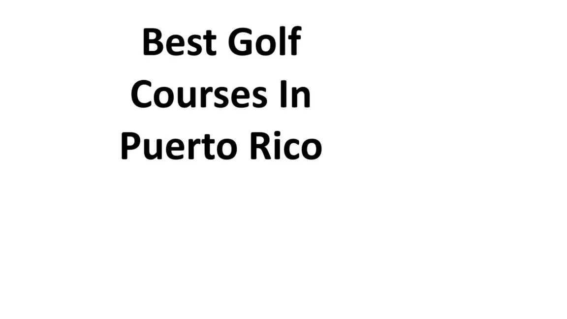 Best Golf Courses In Puerto Rico - Complete Information