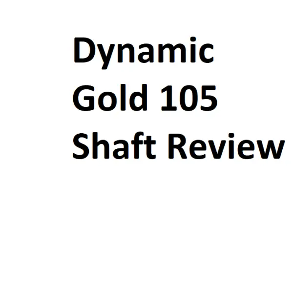 Dynamic Gold 105 Shaft Review - Complete Information