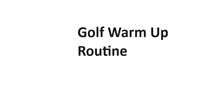 Golf Warm Up Routine - Complete Information