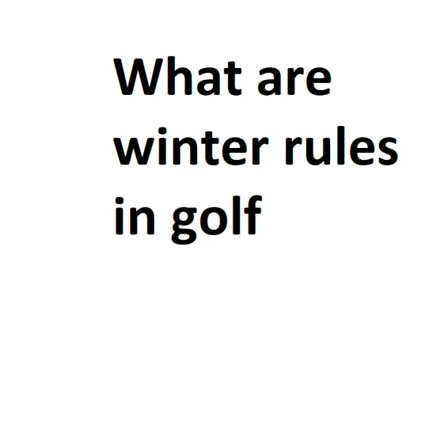 What are Winter Rules in Golf - Complete Information